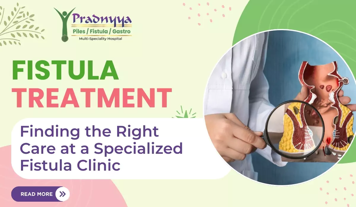 Fistula Treatment blog | fistula doctors near me